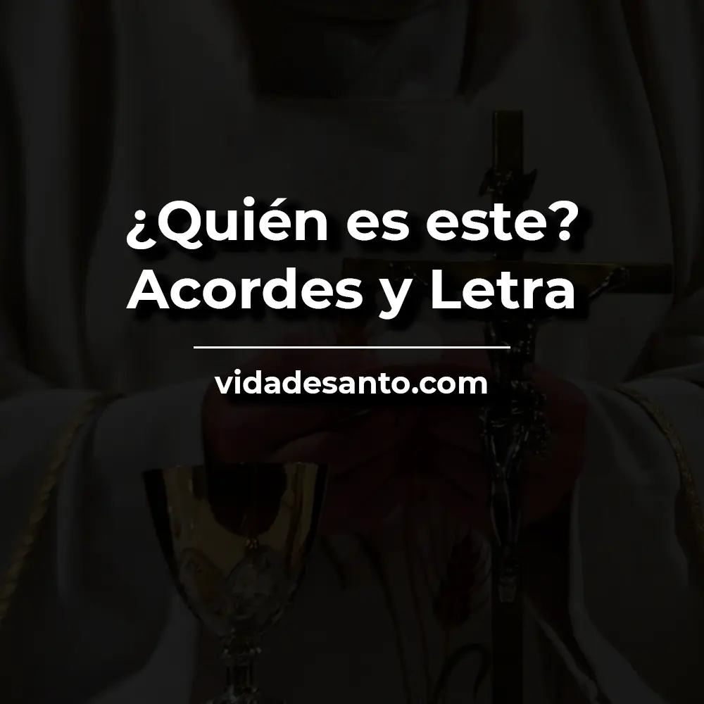 ¿Quién es este? Acordes y letra ⋆ Vida de Santo